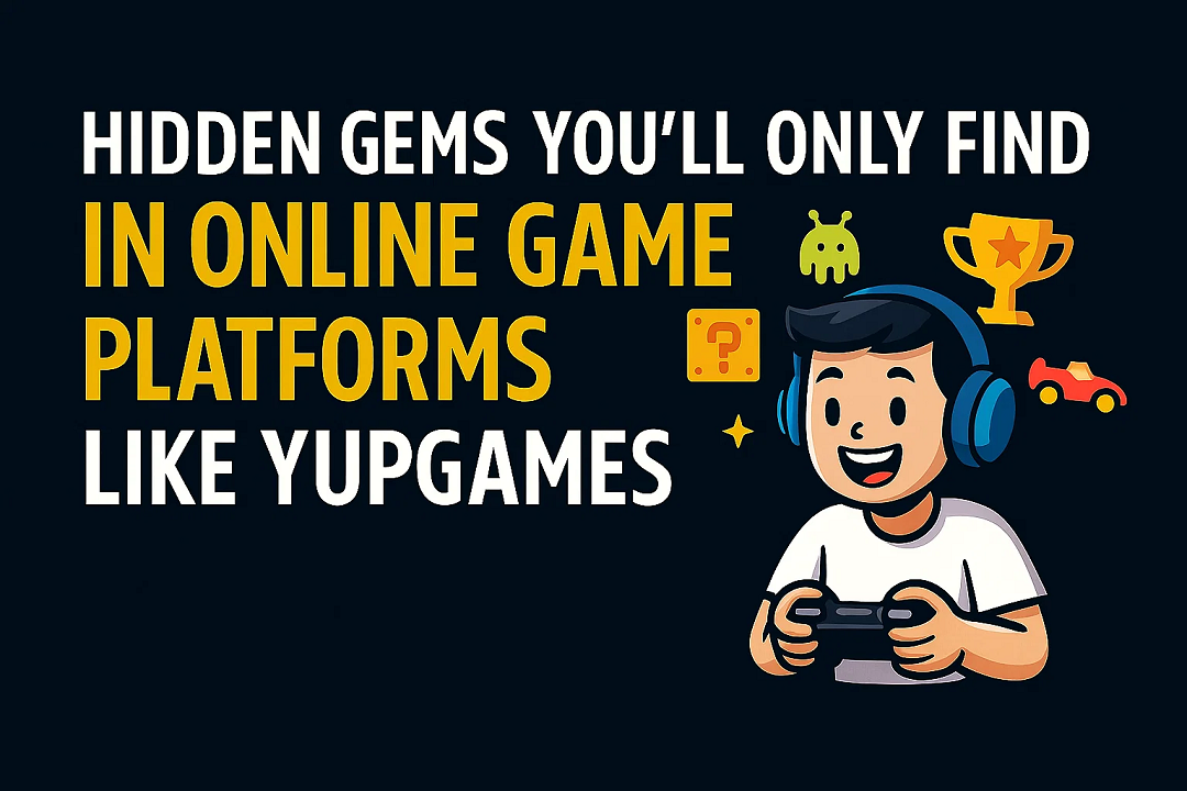 Hidden Gems in Online Gaming: Discover Unique Games on YupGames